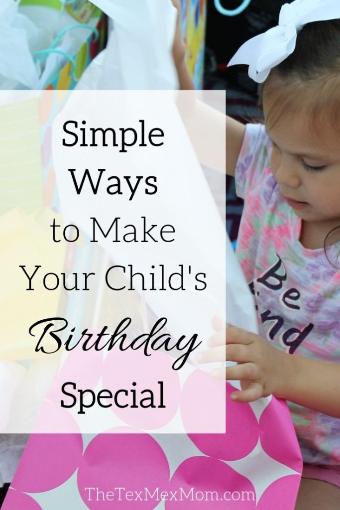 Simple Ways to Make Your Child's Birthday Special - The Tex-Mex Mom