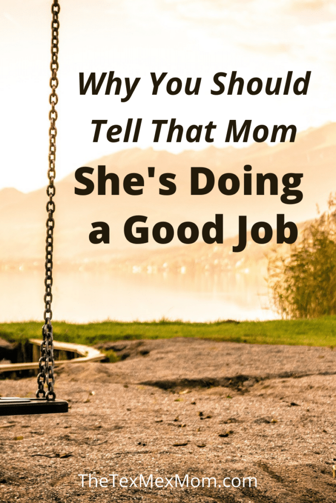 Tell That Mom She's Doing a Good Job - The Tex-Mex Mom