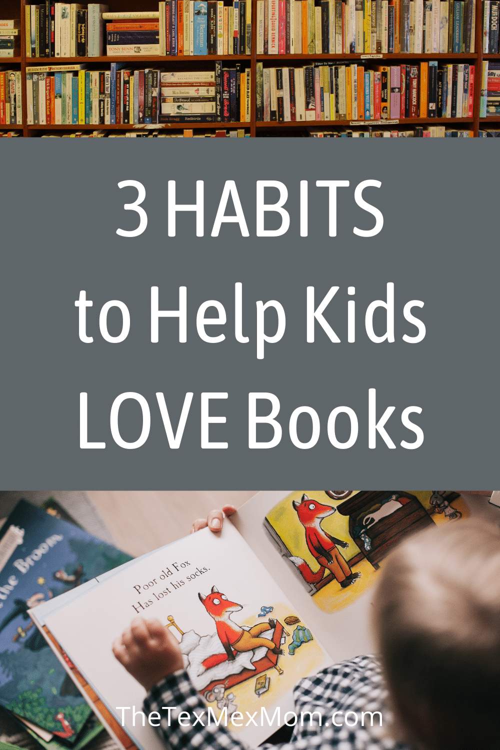 Help Your Kids Love Reading: 3 Important Habits - The Tex-Mex Mom